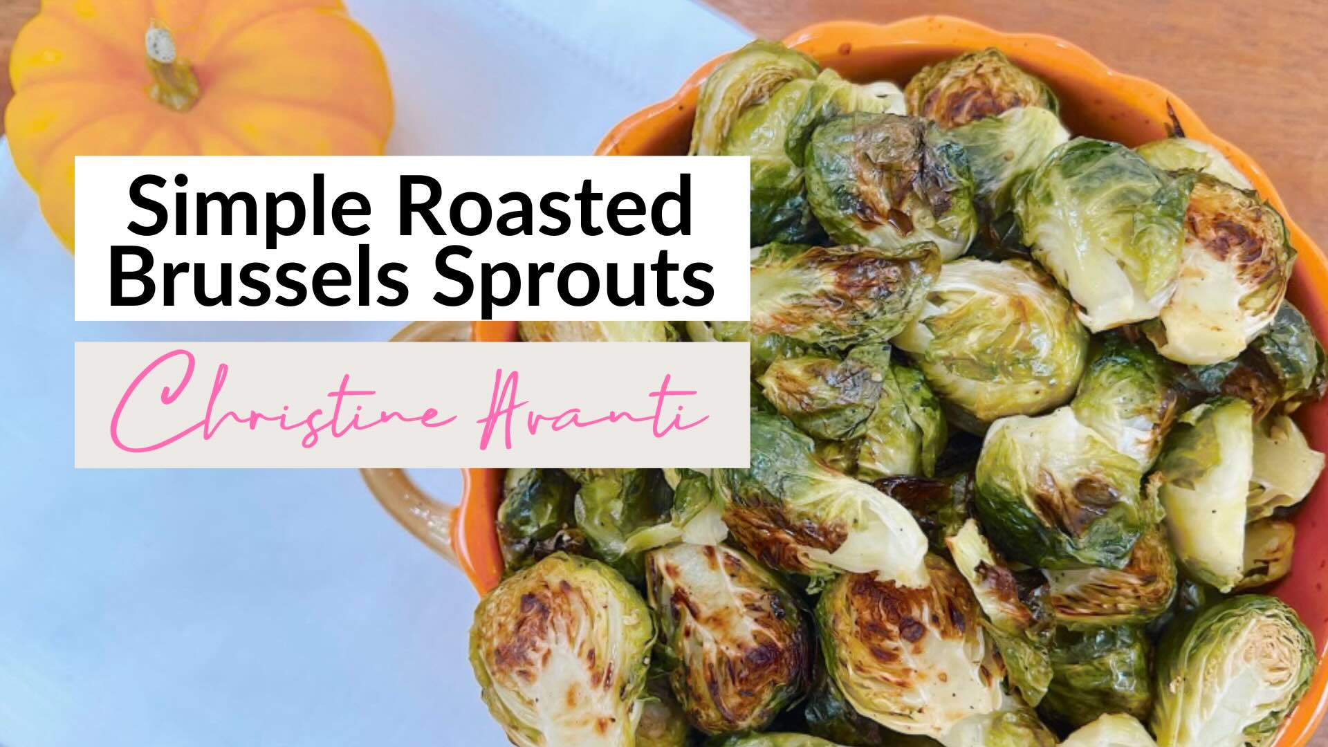 Simple Roasted Brussels Sprouts - Christine Avanti