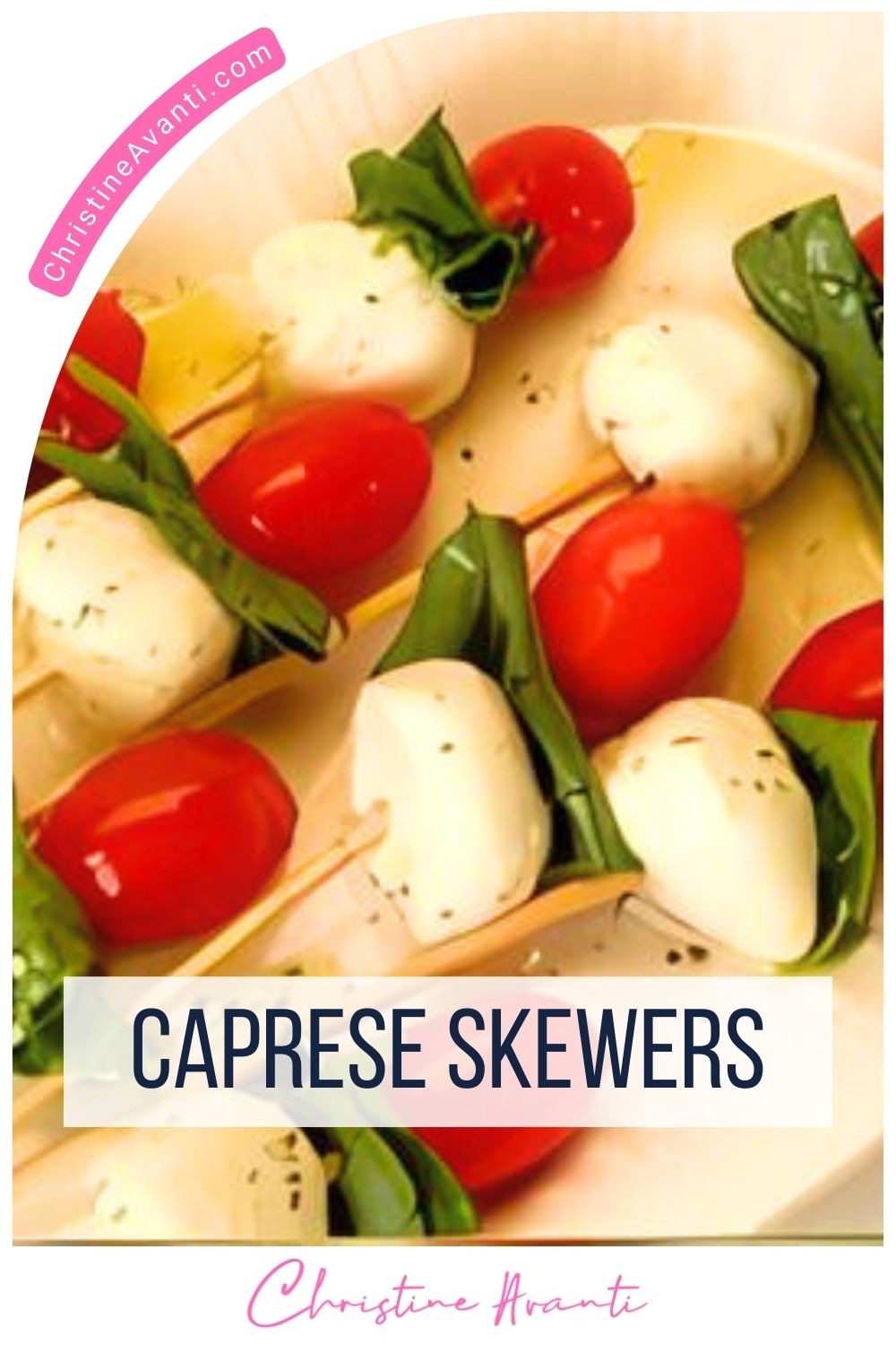 Caprese Skewers - Christine Avanti