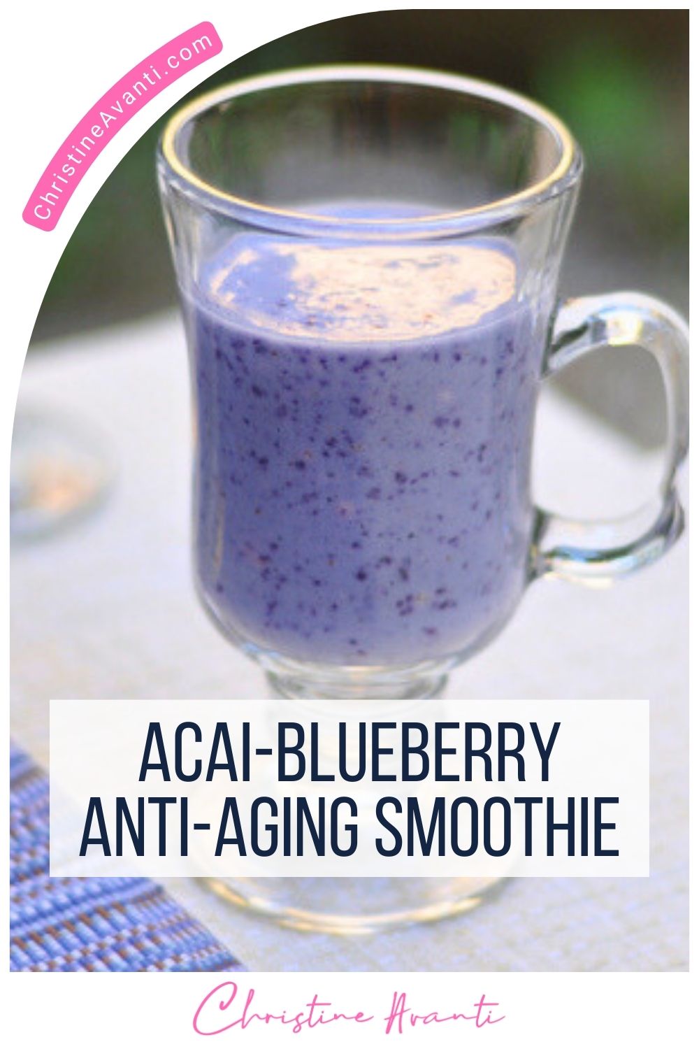 Acai-Blueberry Anti-Aging Smoothie - Christine Avanti